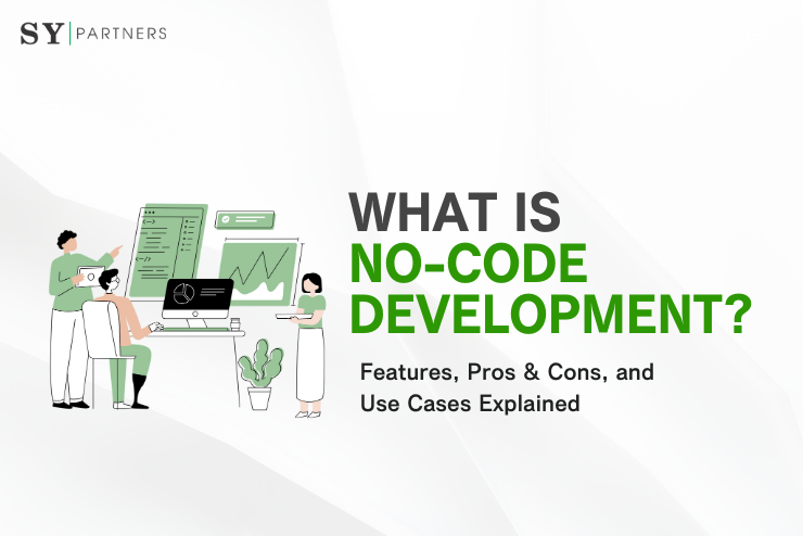 What is No-Code Development? Features, Pros & Cons, and Use Cases Explained